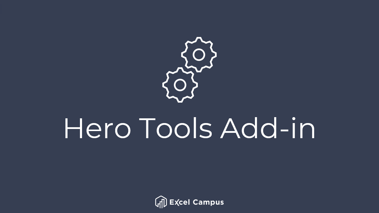 The Hero Tools Add-in for Excel | by Excel Campus